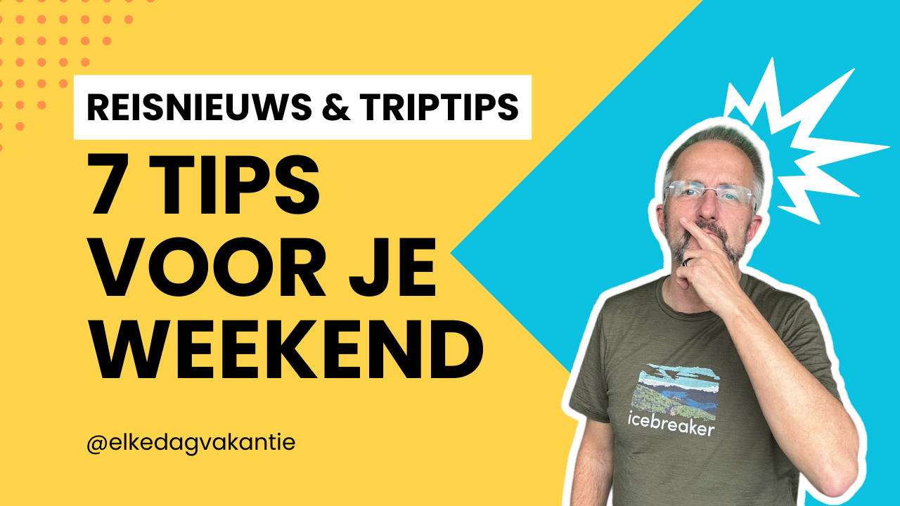 VIDEO | 7 tips voor je volgende weekend